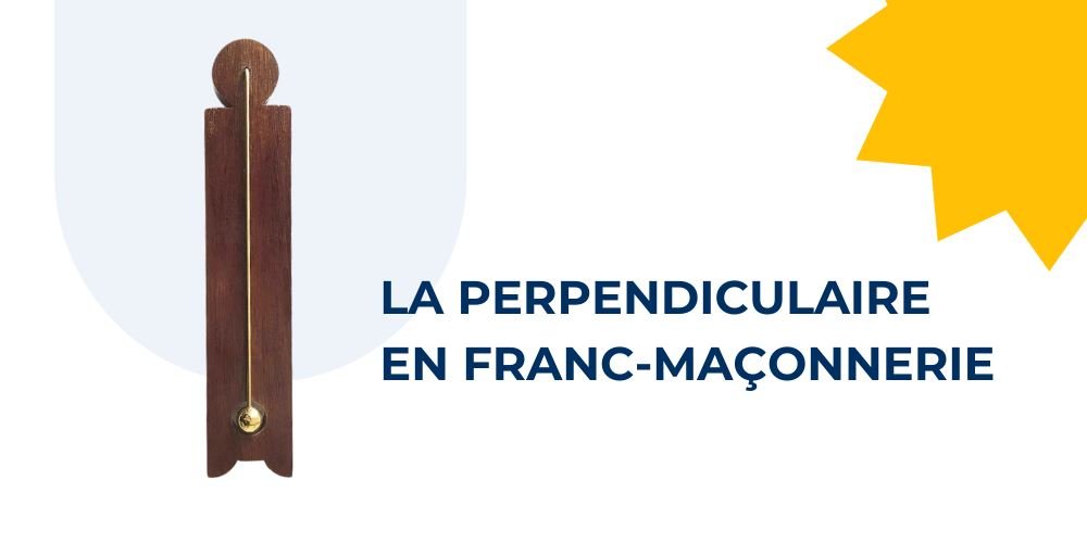 La Perpendiculaire en franc-maçonnerie : outil symbolique de l'Apprenti ...