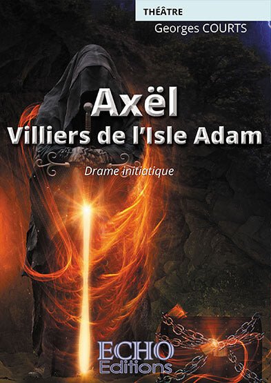Axël - Villiers de l’Isle-Adam – Nos Colonnes